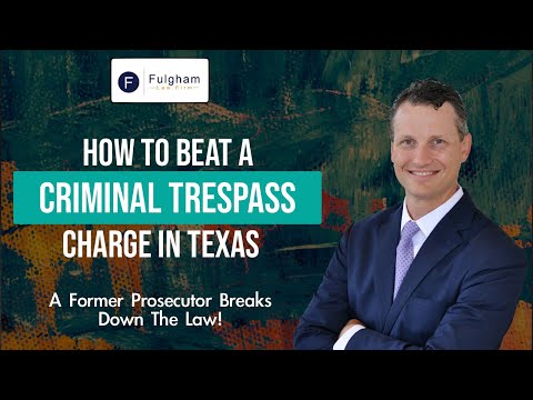 How To Beat A Criminal Trespass Charge In Texas: A Former Prosecutor Explains! (2022)