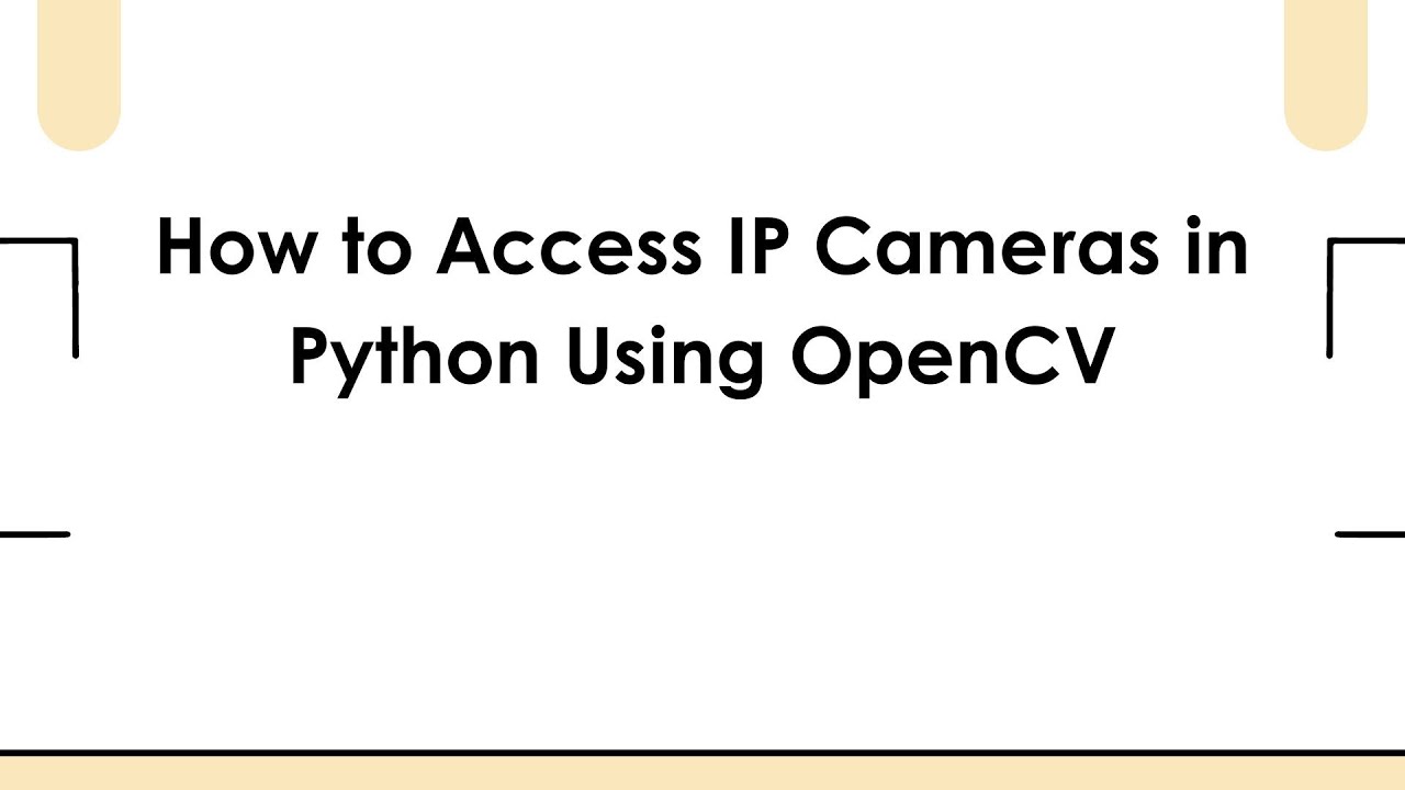How to Access IP Cameras in Python Using OpenCV