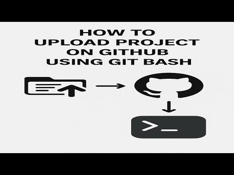 How to Upload Project on GitHub Using Git Bash: Step-by-Step Guide