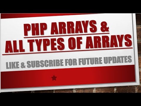 PHP ARRAYS AND ALL TYPES OF ARRAYs