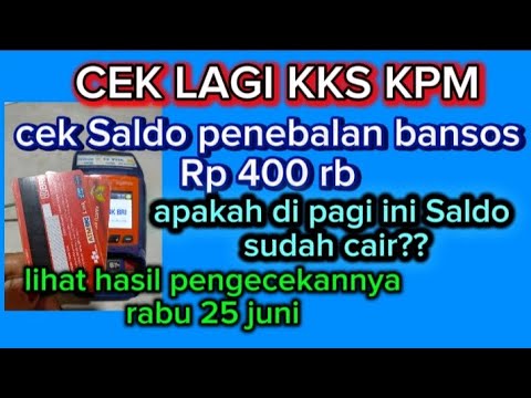 CEK LAGI KKS KPM CEK SALDO PENEBALAN BANSOS ,RABU 25 JUNI