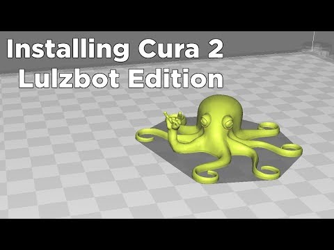 Cura Version 2.6+ LulzBot Edition - How to Install or Upgrade - Video ...
