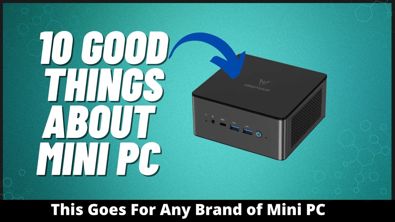 10 Good Things About Mini PCs