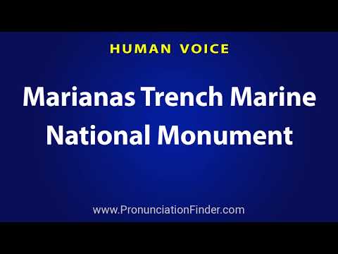 How To Pronounce Marianas Trench Marine National Monument