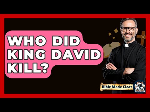 Who Did King David Kill? - BibleMadeClear.com