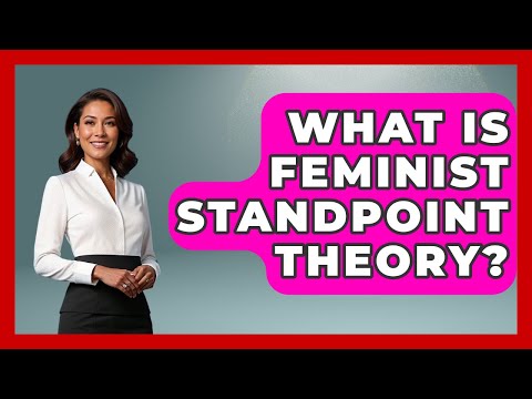 What Is Feminist Standpoint Theory? - Gender Equality Network