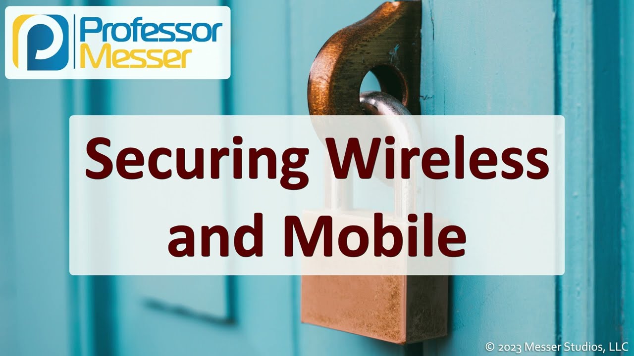 Securing Wireless and Mobile - CompTIA Security+ SY0-701 - 4.1