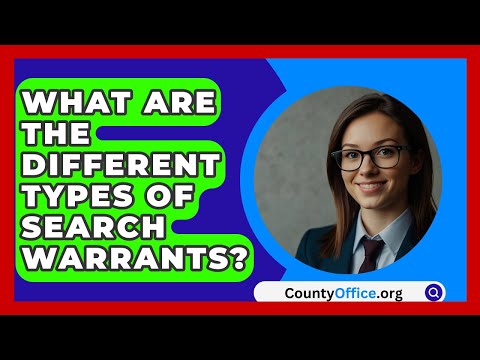 What Are The Different Types Of Search Warrants? - CountyOffice.org