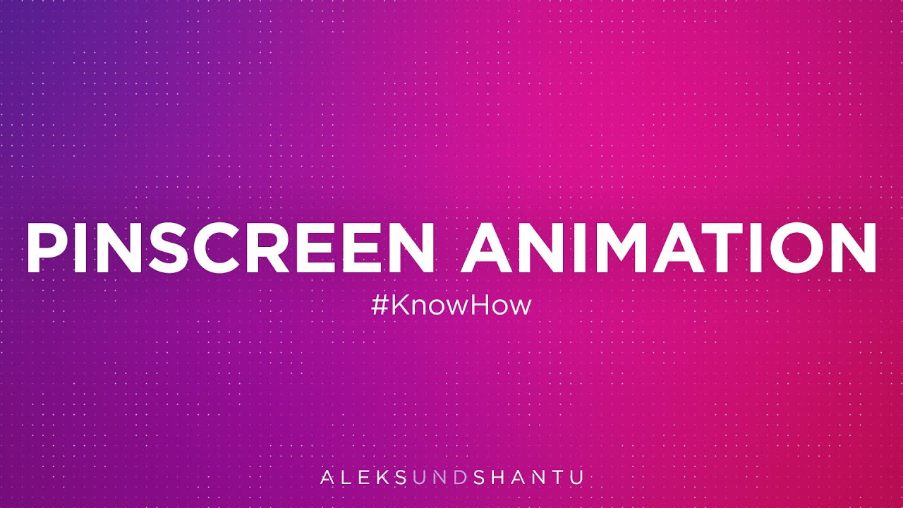 #knowhow - Pinscreen Animation