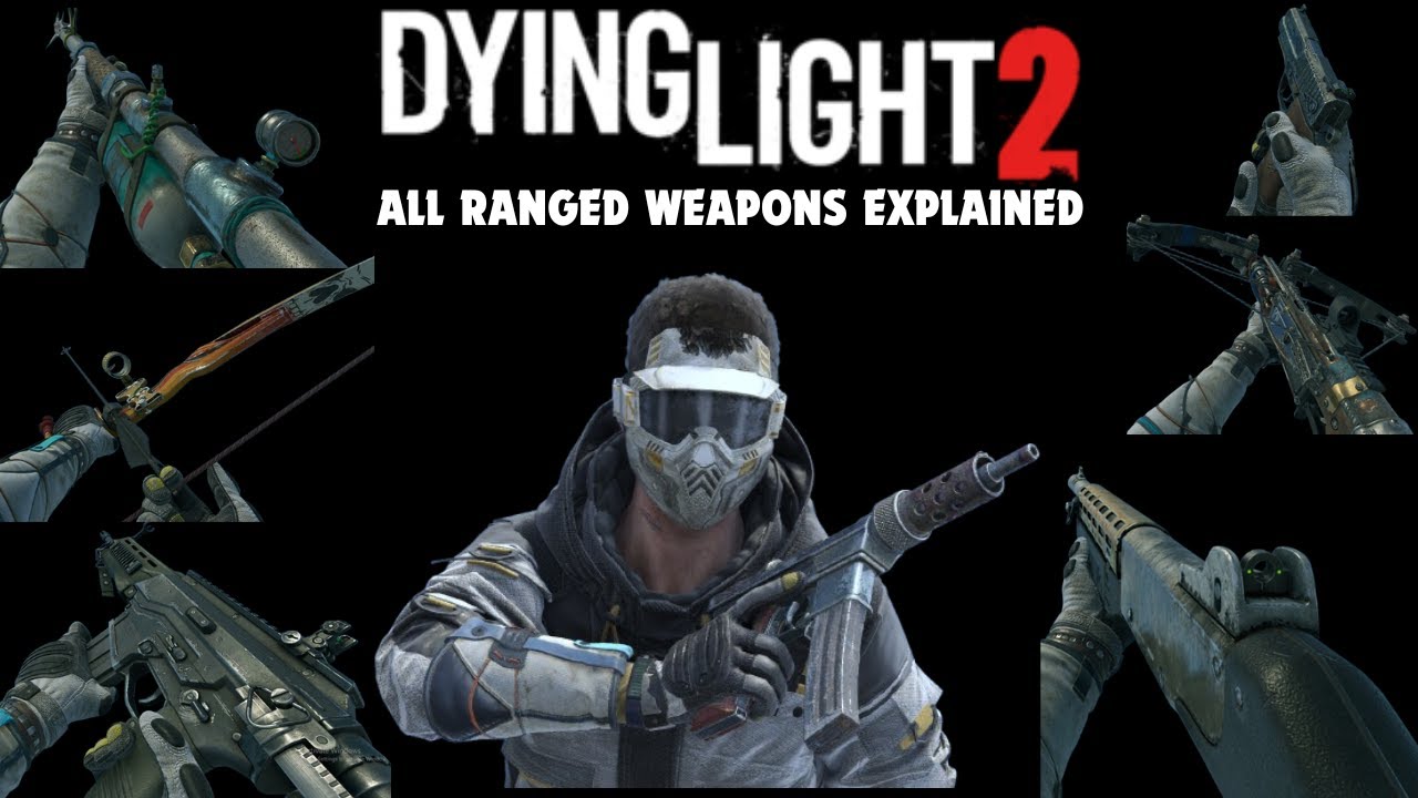 Dying Light 2 All Ranged Weapons Explained and Ranked.