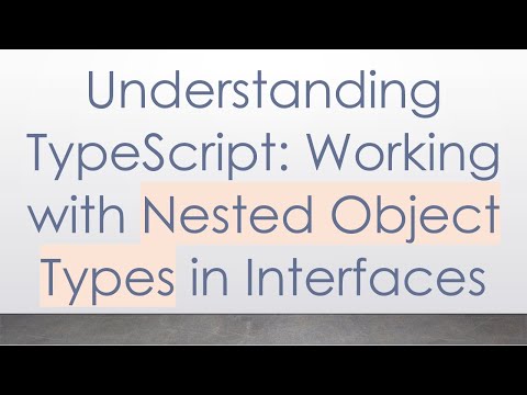 Understanding TypeScript: Working with Nested Object Types in Interfaces