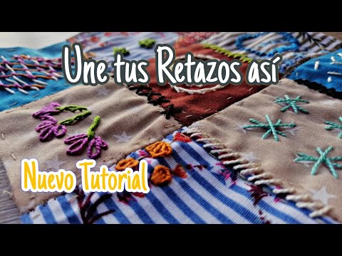 TE ENSEÑO ALGO NUEVO: Une Telas y Decora con Bordado / Patchwork con Retazos