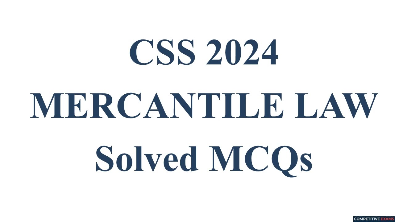 CSS 2024 MERCANTILE LAW Paper Solved MCQs || Objective Part