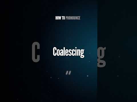 Coalescing Pronunciation | How to Pronounce (say) Coalescing CORRECTLY #shorts #shortsfeed