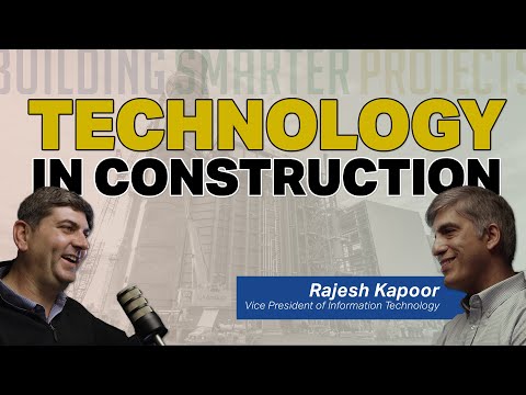 Technology in Construction | Building Smarter Projects: Rajesh Kapoor, VP of Information Technology