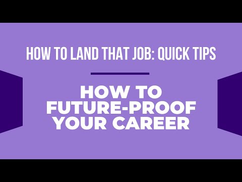 How to Land That Job: Quick Tips | How to Future-Proof Your Career