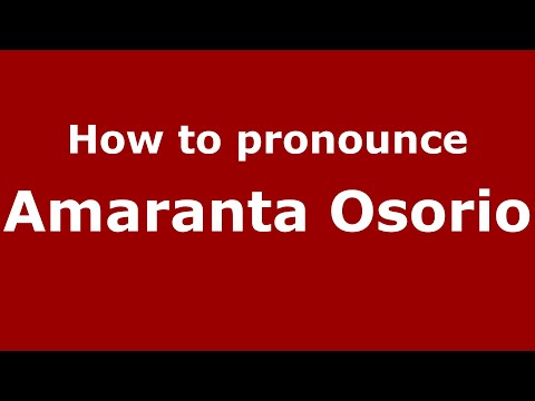 How to pronounce Amaranta Osorio (Mexico/Mexican Spanish) - PronounceNames.com