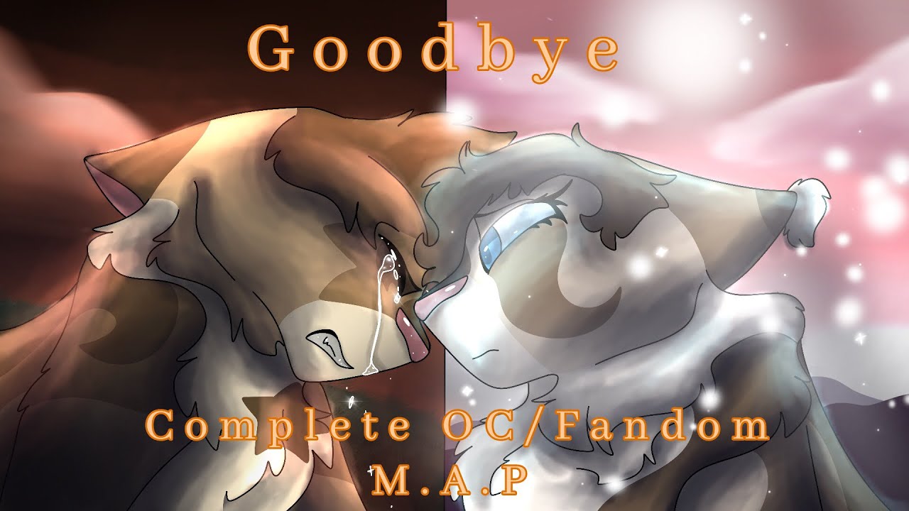 Goodbye | COMPLETE OC/FANDOM MAP