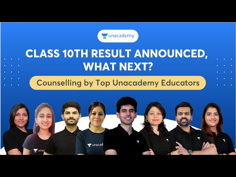 Class 10th Result Announced, What next? Counselling by Top Unacademy Educators