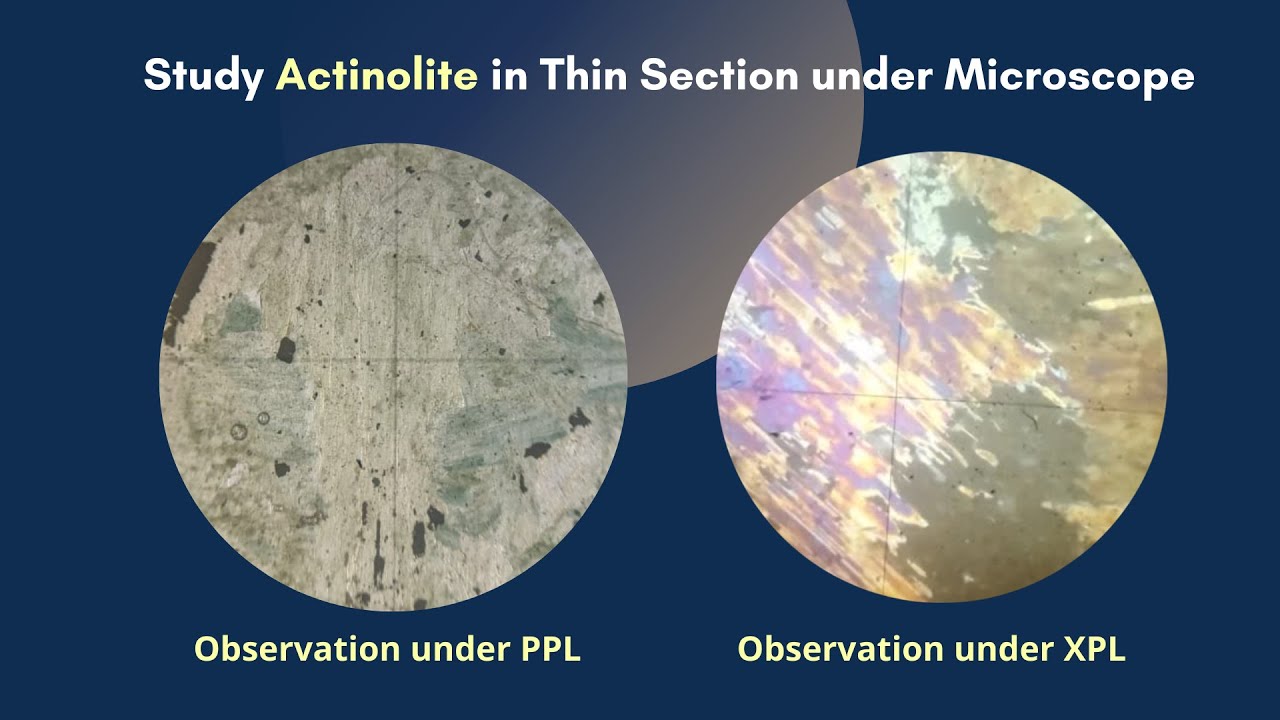 Actinolite Thin section study under Microscope - Optical Mineralogy Pleochroism, cleavage - Geology