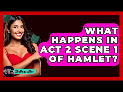 What Happens In Act 2 Scene 1 Of Hamlet? - The Drama Reel