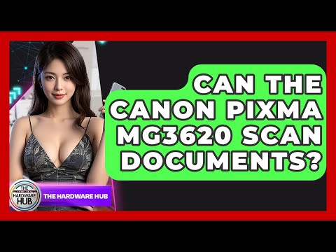 Can The Canon Pixma MG3620 Scan Documents? - The Hardware Hub
