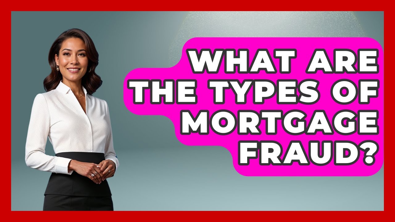 What Are The Types Of Mortgage Fraud? - Law Enforcement Insider