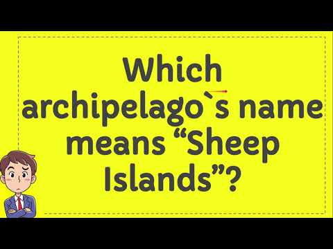 Which archipelago's name means “Sheep Islands”?
