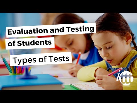 Evaluation and Testing of Students - Types of Tests