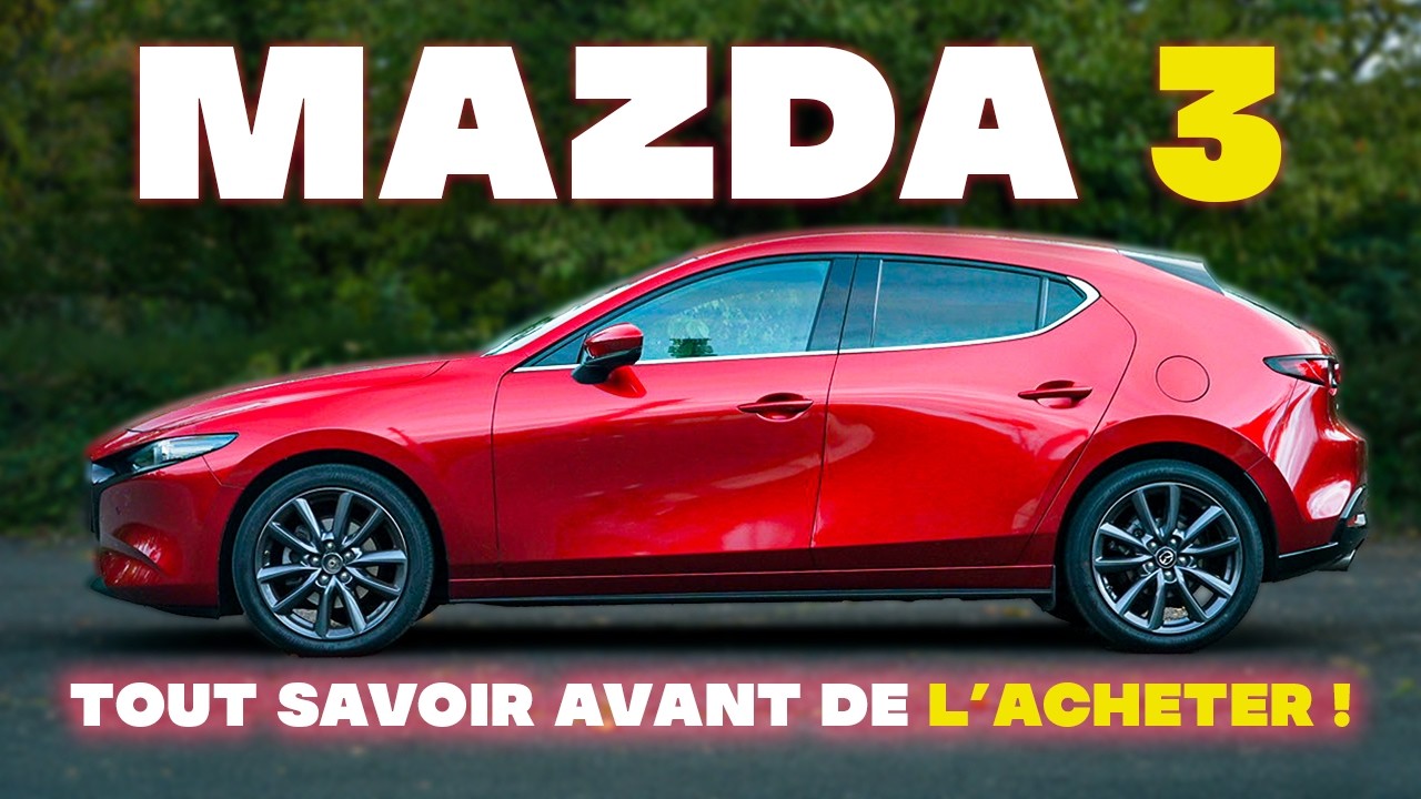 MAZDA 3 : JE VOUS RÉVÈLE TOUT CE QUE VOUS DEVEZ SAVOIR AVANT D'EN ACHETER UNE !