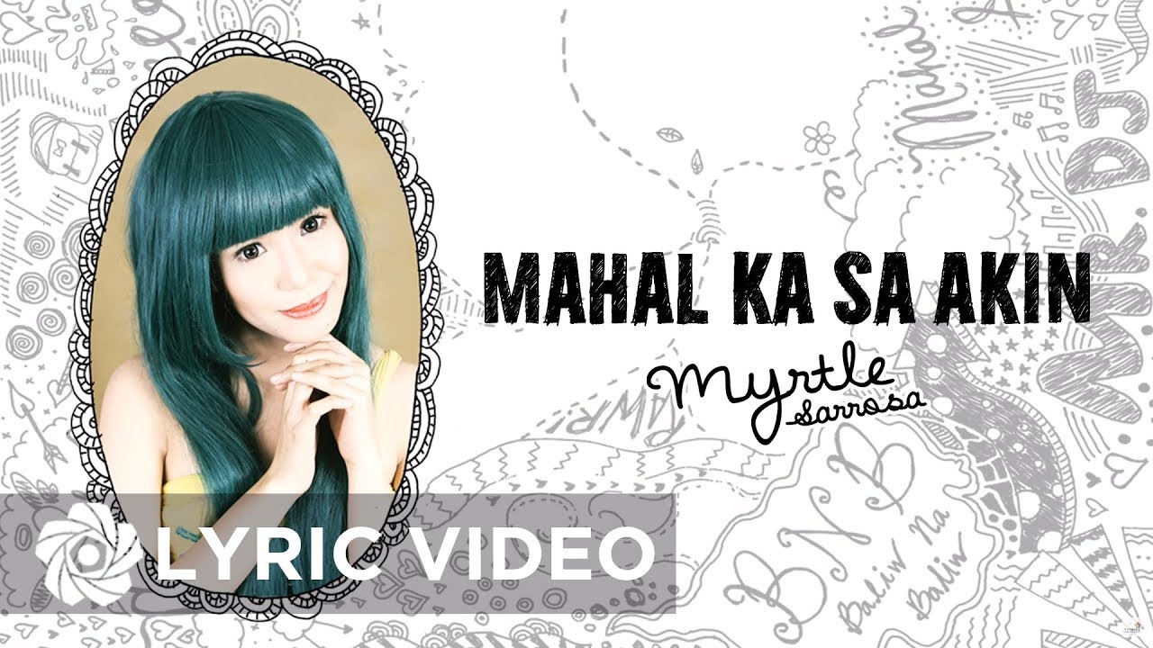 Myrtle Sarrosa - Mahal Ka Sa Akin (Lyrics) | OK
