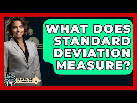 What Does Standard Deviation Measure? | AssetsandOpportunity News