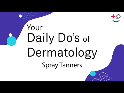 Spray Tanners - Daily Do's of Dermatology
