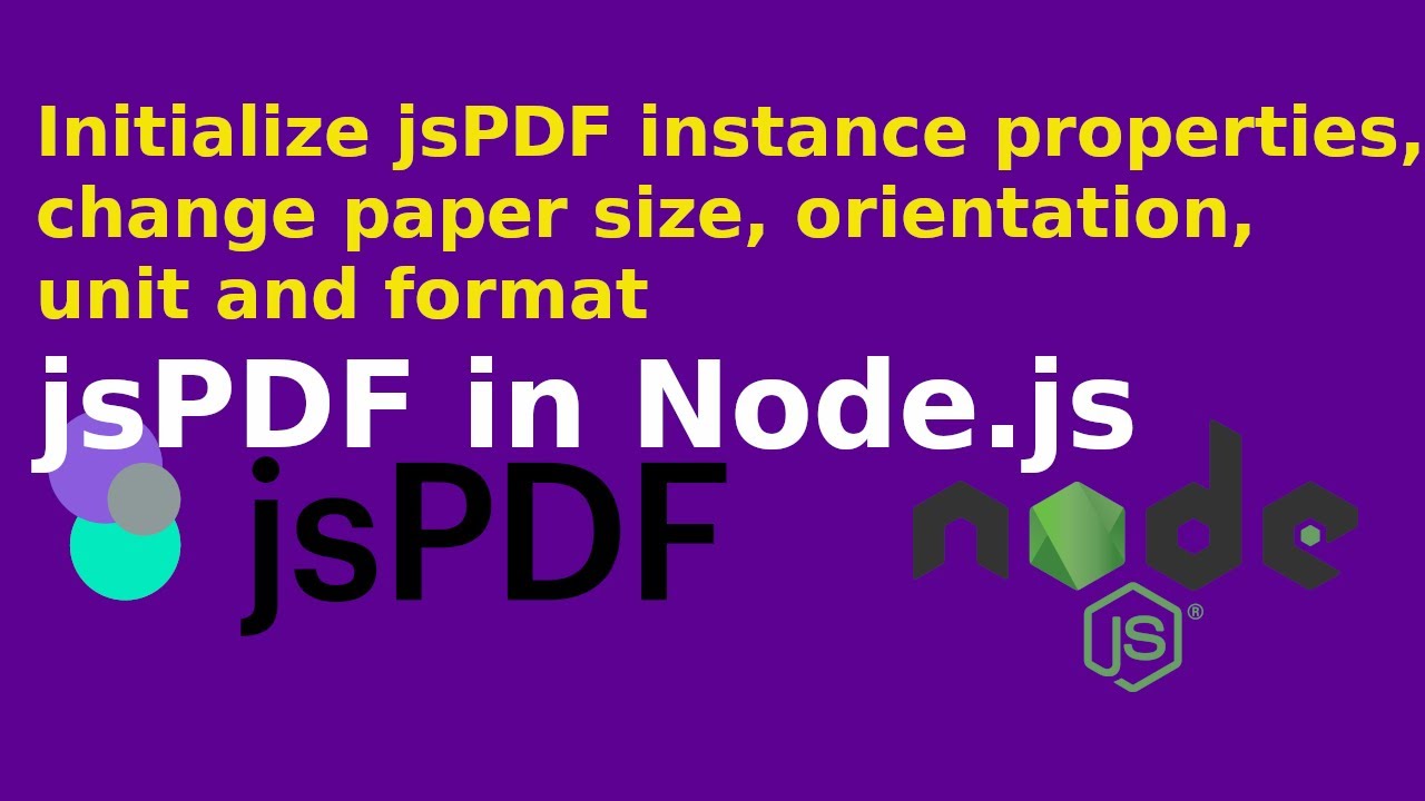 node & jspdf tutorial part 2: initialize and change paper size, orientation, unit and format