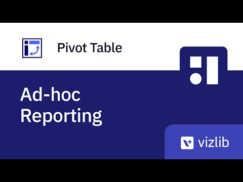 Vizlib Pivot Table - Ad-Hoc Reporting
