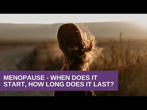 Menopause - When Does It Start, How Long Does It Last?