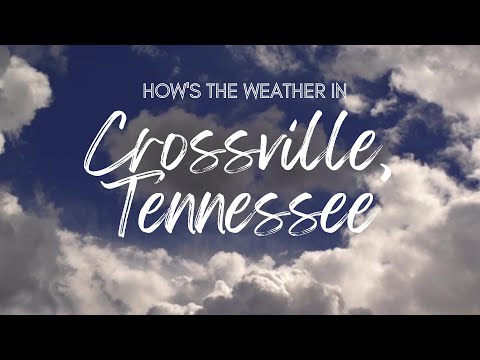 How's the Weather in Crossville, TN?