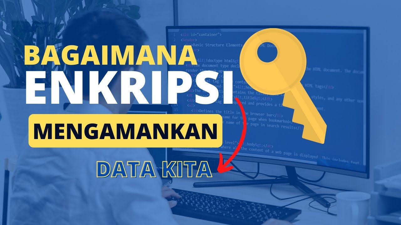Bagaimana Enkripsi Mengamankan Data Kita ?
