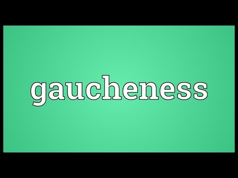 Gaucheness Meaning