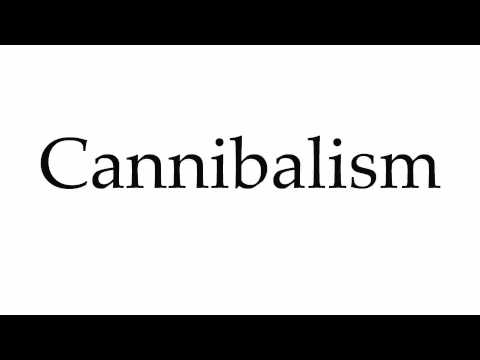 How to Pronounce Cannibalism
