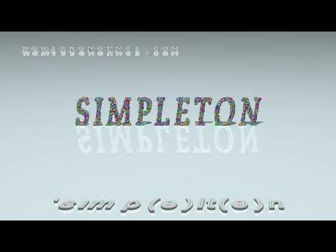 simpleton - pronunciation + Examples in sentences and phrases