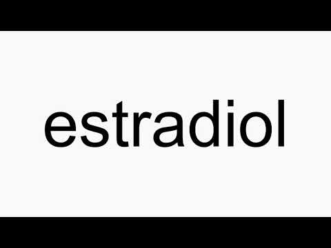 How to pronounce estradiol