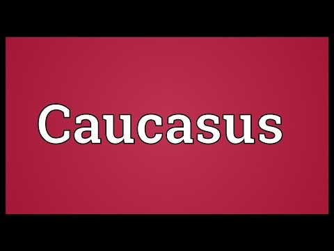 Caucasus Meaning