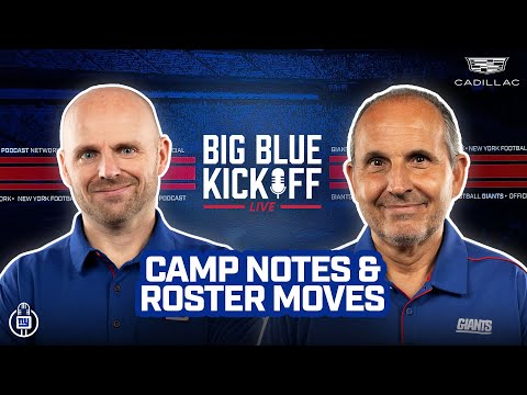 Training Camp Notes and Roster Moves | Big Blue Kickoff Live | New York Giants