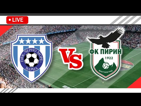🔴Cherno More Varna VS Pirin Blagoevgrad LIVE Score Streaming Full HD | Bulgarian First League 2023