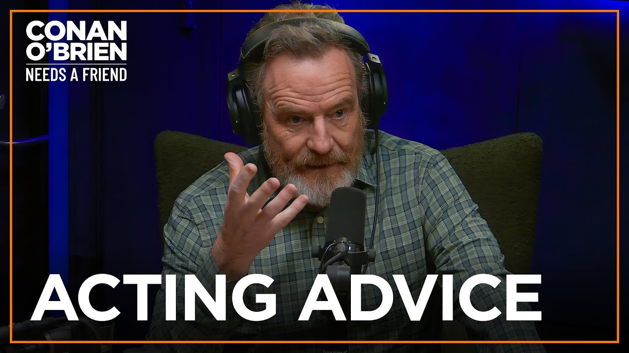 Bryan Cranston’s Advice To Aspiring Actors | Conan O'Brien Needs A Friend