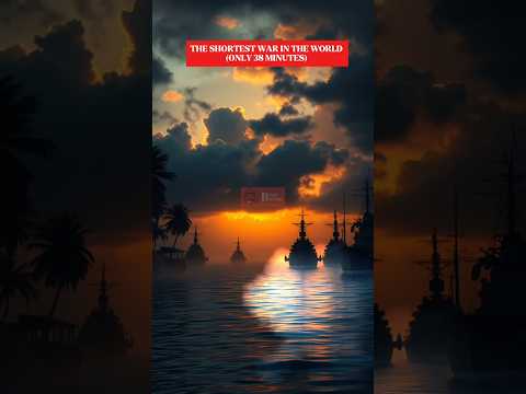 THE SHORTEST WAR IN THE WORLD (ONLY 38 MINUTES) #shortestwar #ZanzibarWar #WarStories #newshorts