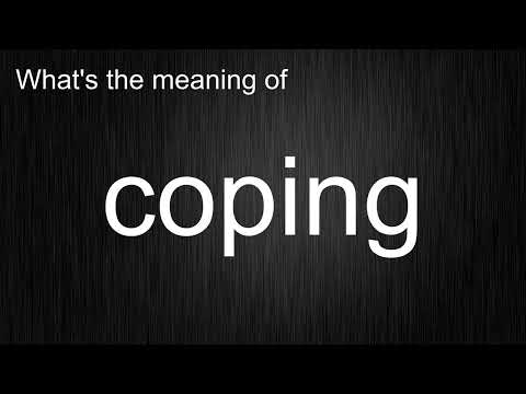 What's the meaning of "coping", How to pronounce coping?