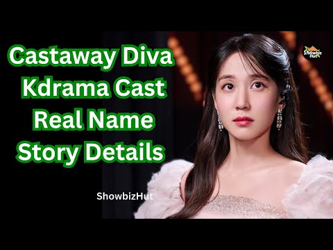 Castaway Diva kdrama Cast Name, Actors Real Age & Details