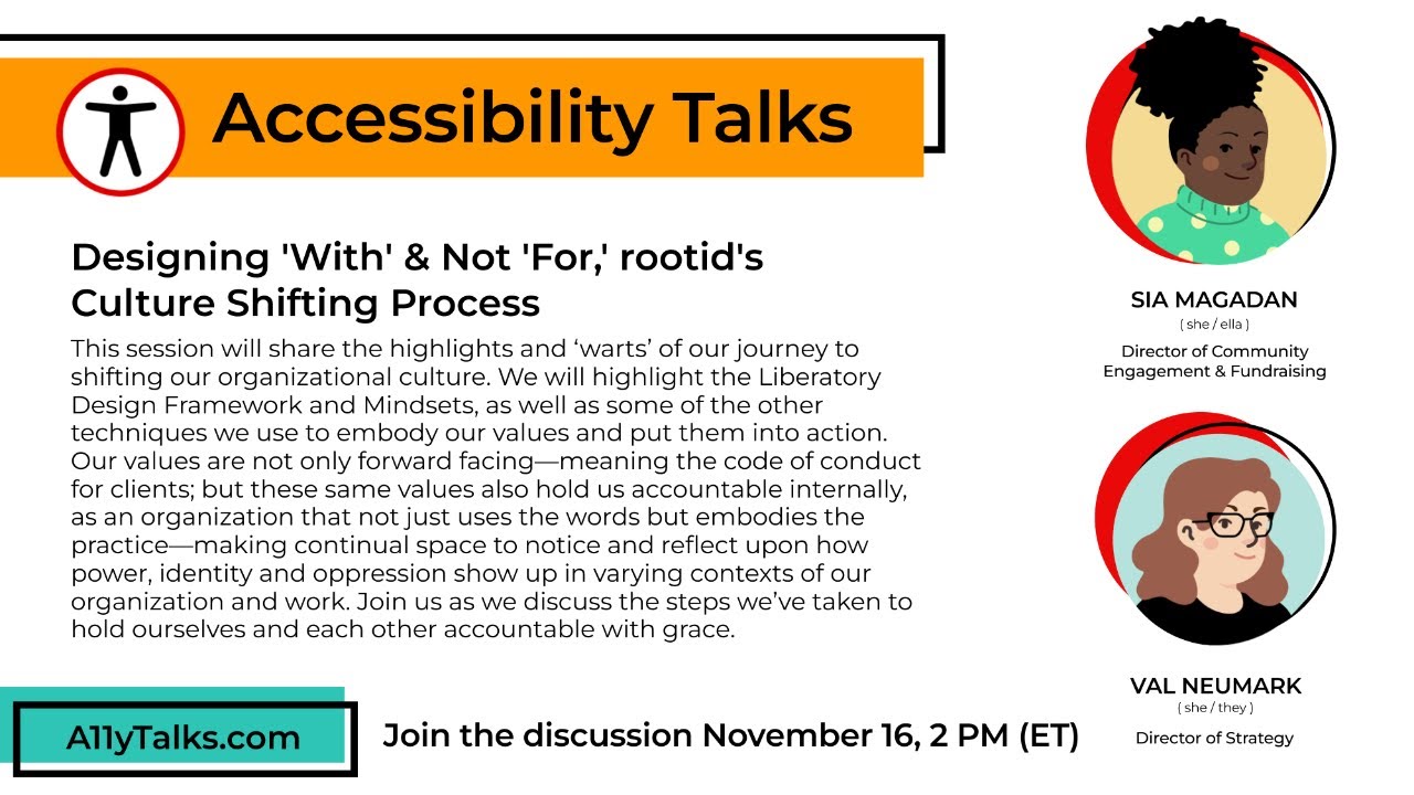 Designing 'With' & Not 'For,' rootid's Culture Shifting Process (A11yTalks - Nov 2022)